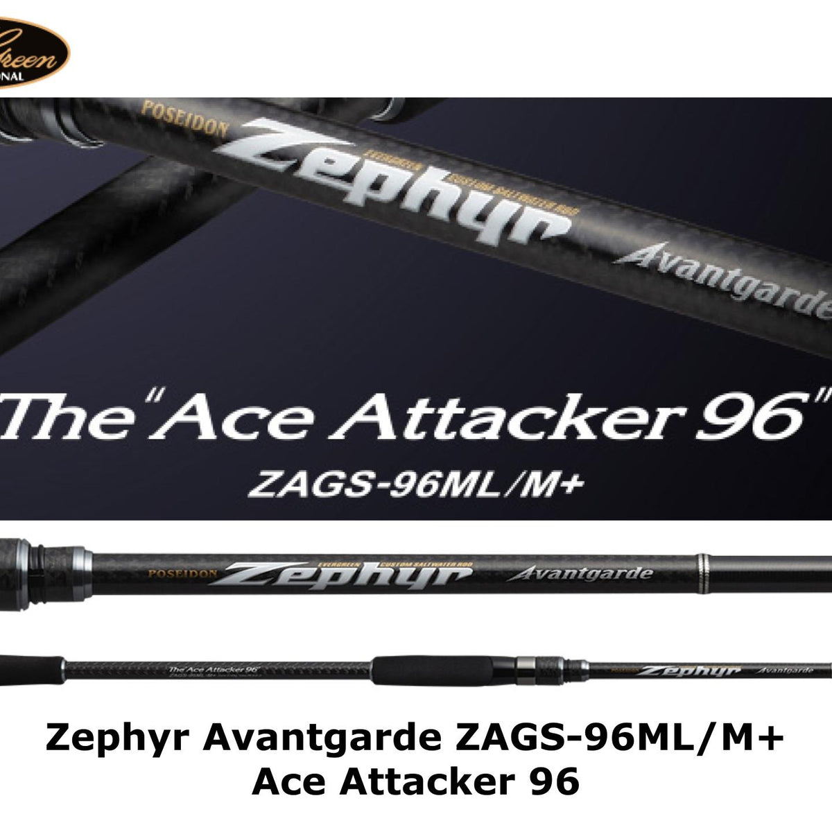 Evergreen Zephyr Avantgarde ZAGS-96ML/M+ Ace Attacker 96 – JDM TACKLE HEAVEN